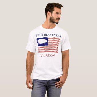 United States of Bacon T-shirt | Zazzle