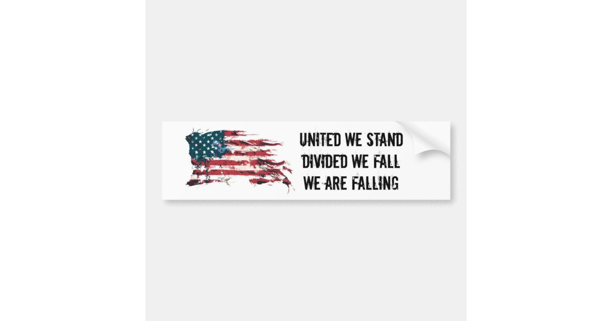 United We Stand - Divided We Fall Bumper Sticker | Zazzle