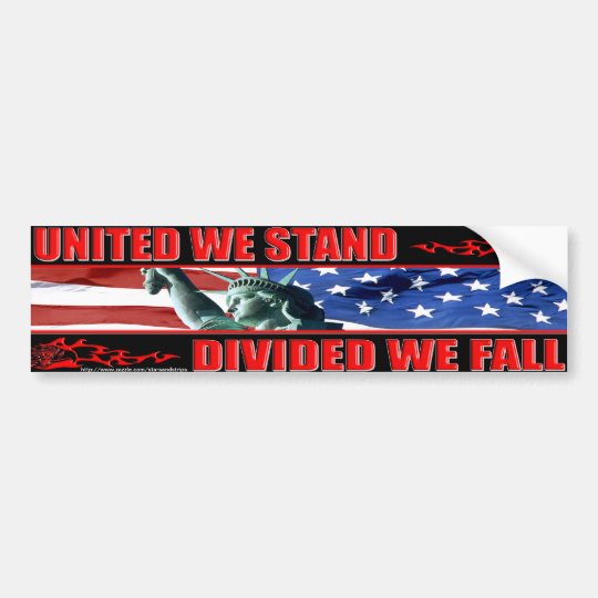 United We Stand & Divided We Fall Bumper Sticker | Zazzle.com