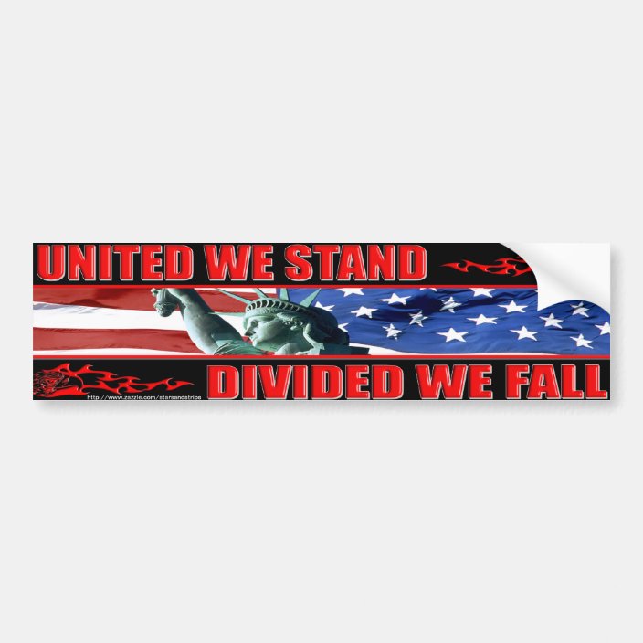 United We Stand & Divided We Fall Bumper Sticker | Zazzle.com