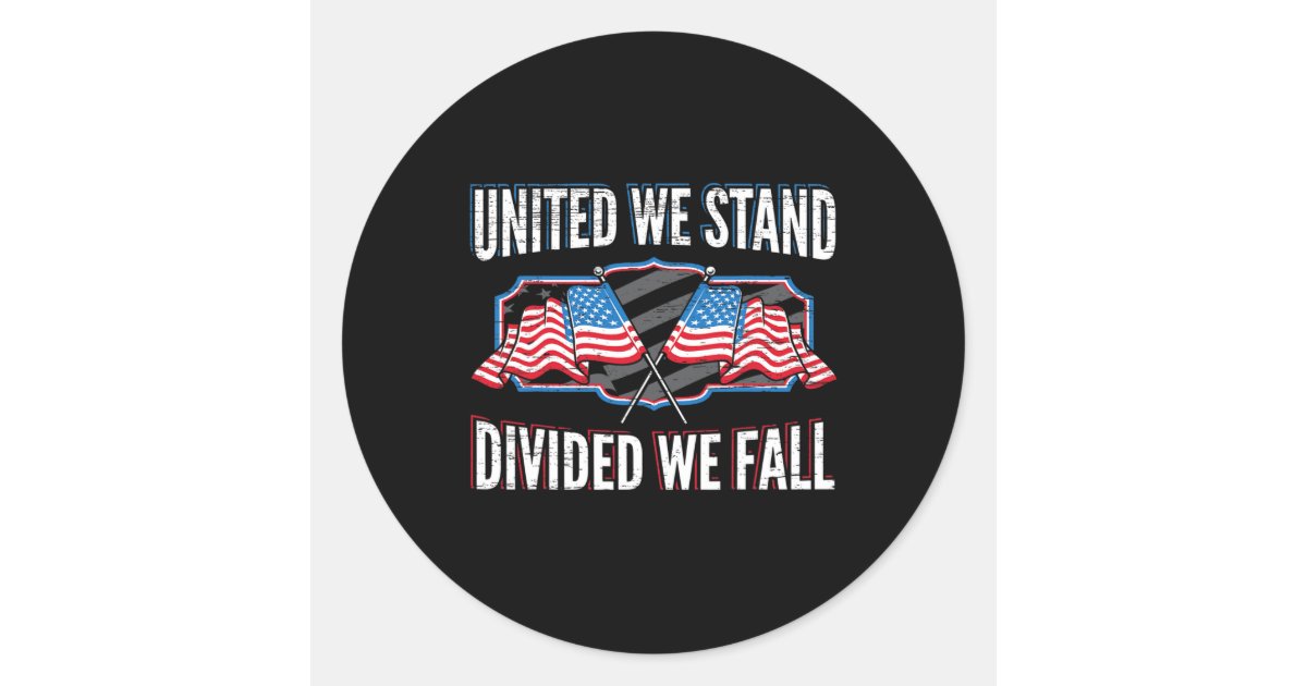 United We Stand Divided We Fall Patriotic American Classic Round ...
