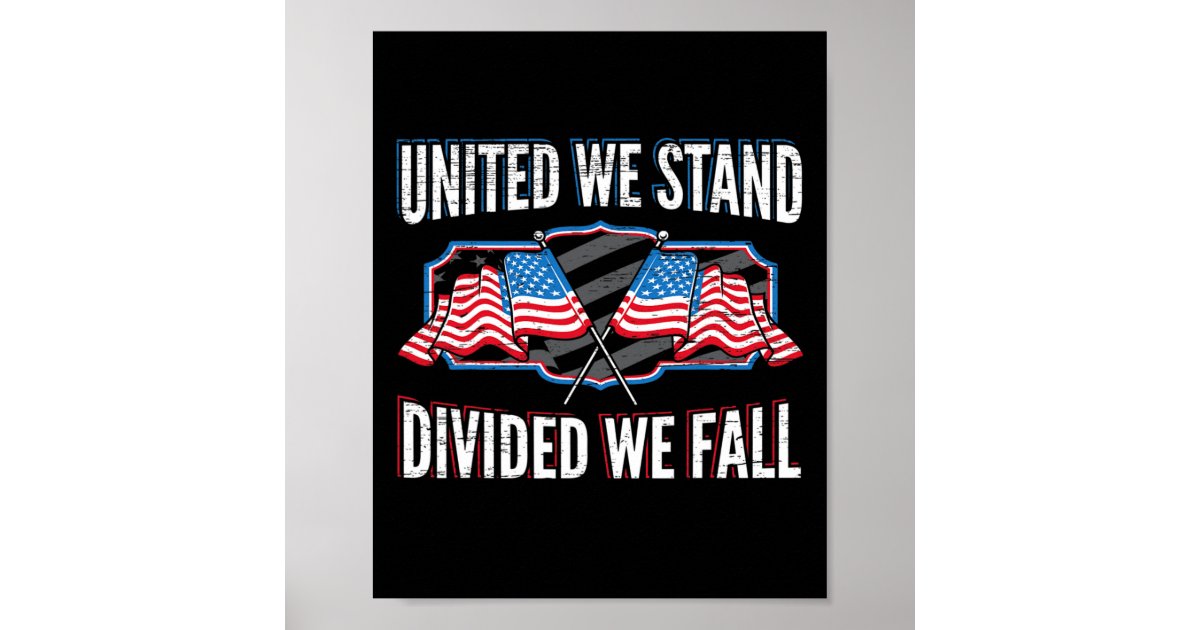 United We Stand Divided We Fall Patriotic American Poster | Zazzle