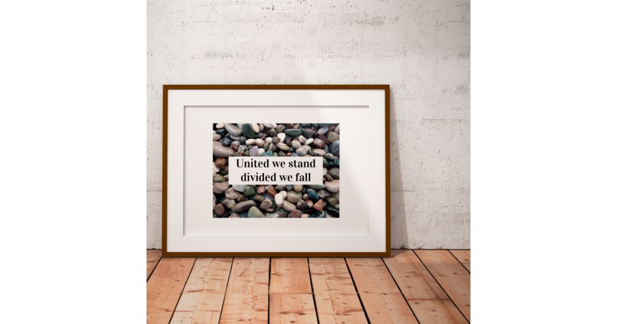 United we stand divided we fall saying poster | Zazzle