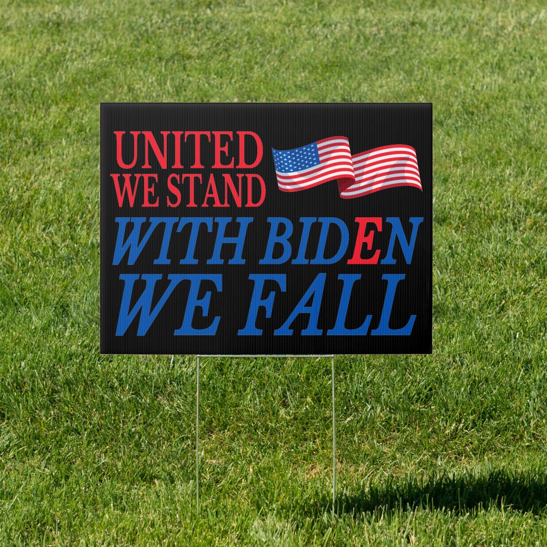 United We Stand With Biden We Fall Anti Biden Sign | Zazzle