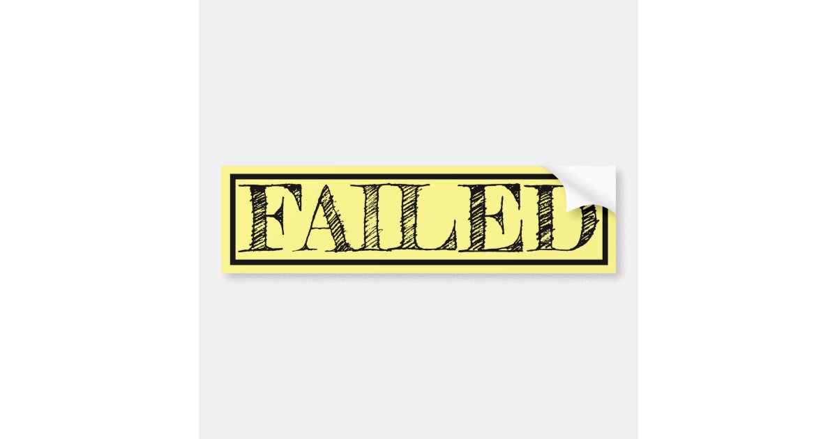 Universal FAILED Yard Sign Bumper Sticker | Zazzle