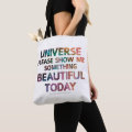 Universe Show Me Something Beautiful Today Bag | Zazzle