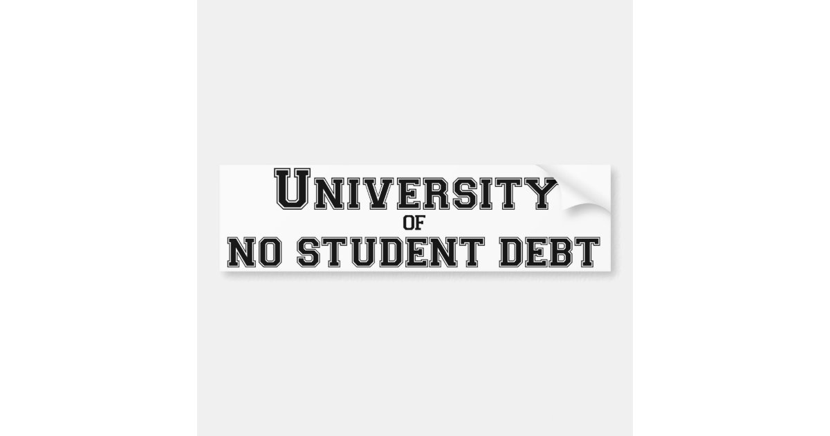 University of No Student Debt Bumper Sticker | Zazzle