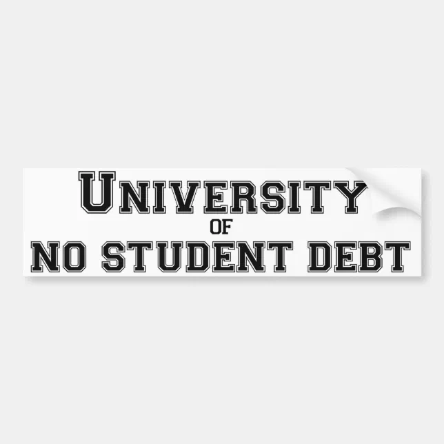 University of No Student Debt Bumper Sticker | Zazzle