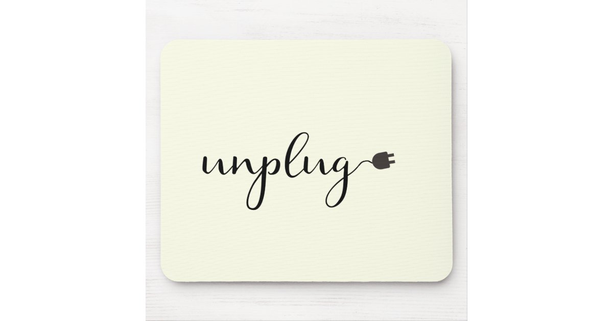Unplug with Script Text and Plug Mouse Pad | Zazzle