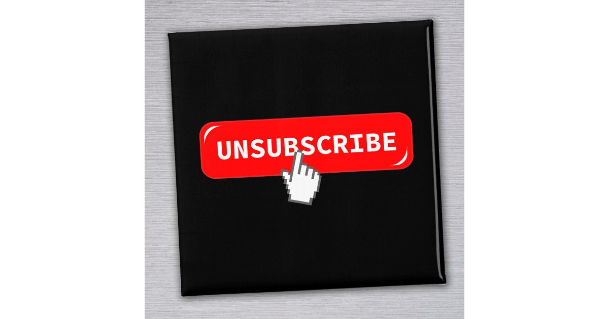 Unsubscribe Button Funny Geek Magnet | Zazzle