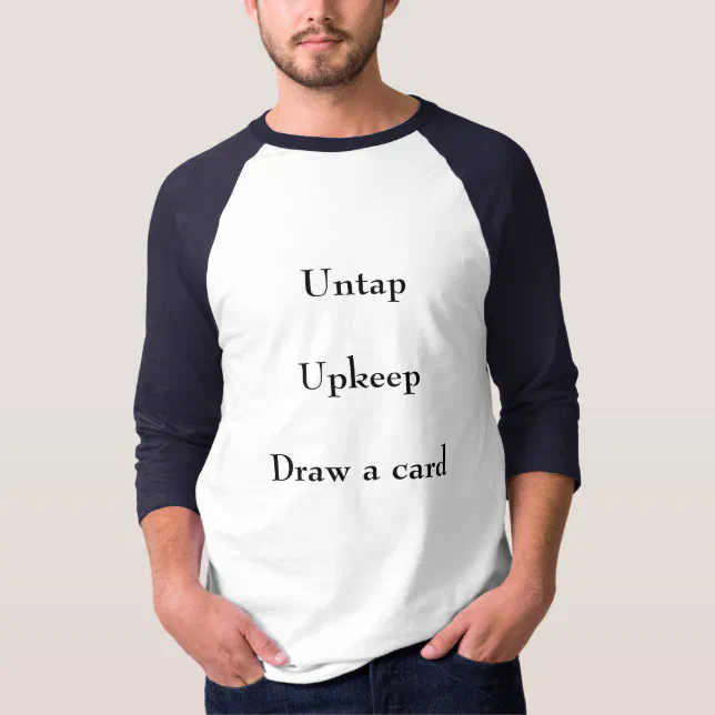 Untap Upkeep Draw a Card T-Shirt | Zazzle