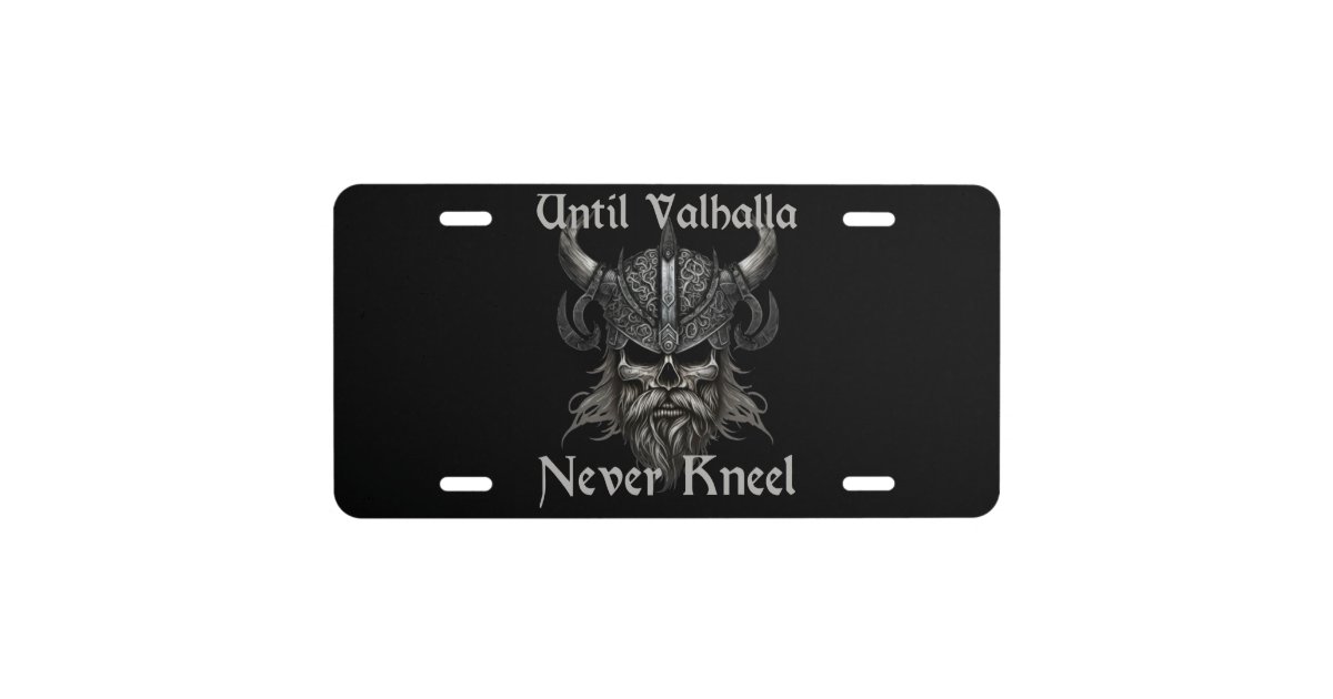 Until Valhalla Never Kneel License Plate | Zazzle
