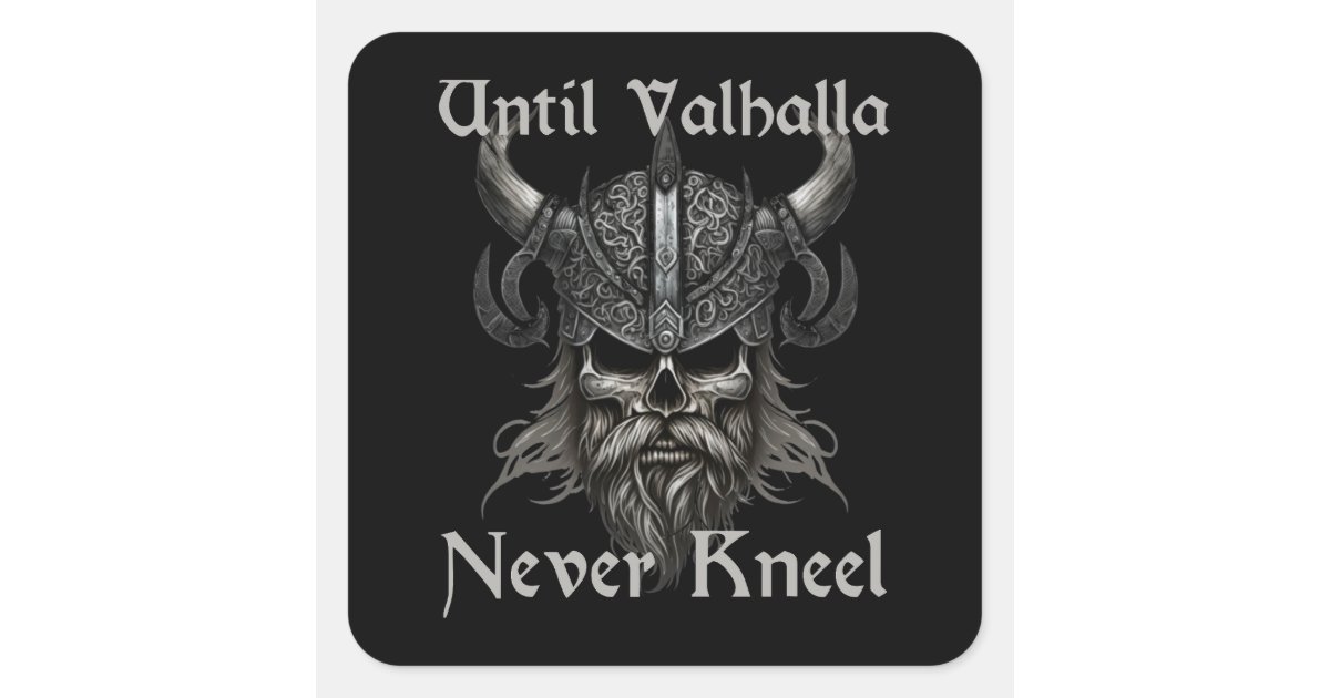 Until Valhalla Never Kneel Square Sticker | Zazzle