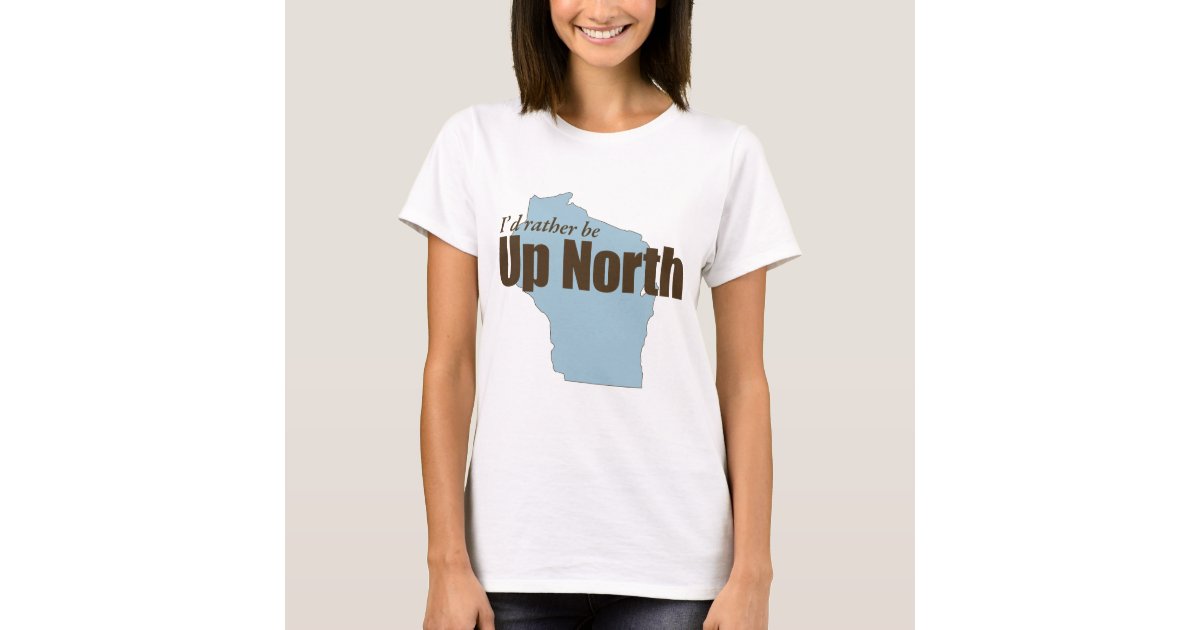 Up North - Wisconsin T-Shirt | Zazzle