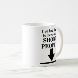Up To Here With Short People Funny Mug Humor | Zazzle