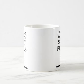 Up To Here With Short People Funny Mug Humor | Zazzle