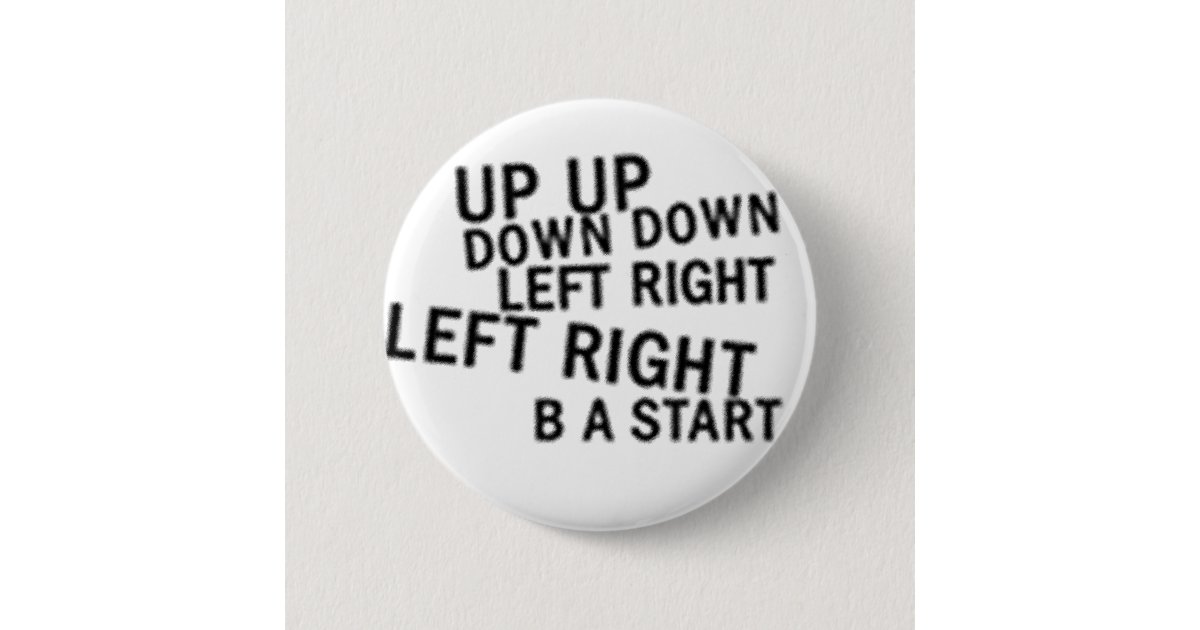 UP UP DOWN DOWN LEFT RIGHT LEFT RIGHT B A START PINBACK BUTTON | Zazzle