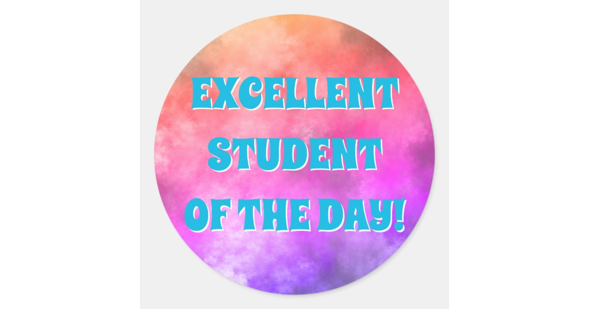 Upbeat "EXCELLENT STUDENT OF THE DAY!" Sticker | Zazzle