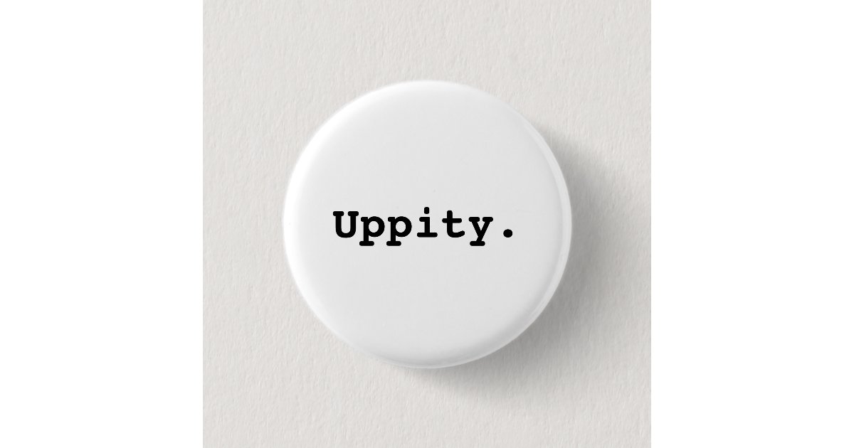 Uppity Button | Zazzle