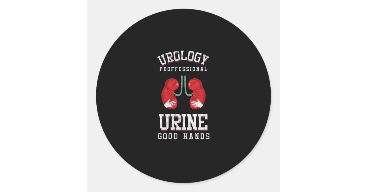 Urologist Urine Good Hands Urology Puns Urology Classic Round Sticker ...