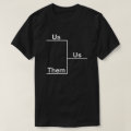 Us versus Them Bracket Dark T-Shirt | Zazzle