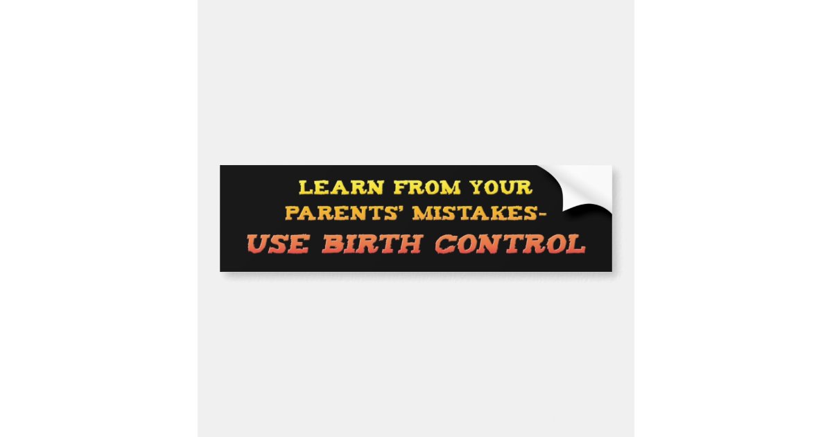 Use Birth Control Bumper Sticker | Zazzle