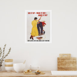 Use It Up - Wear It Out - Make it Do! Poster | Zazzle