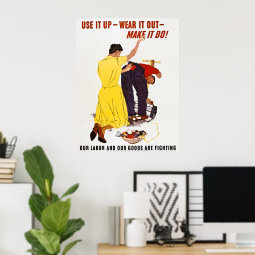 Use It Up - Wear It Out - Make It Do! Vintage WW2 Poster | Zazzle