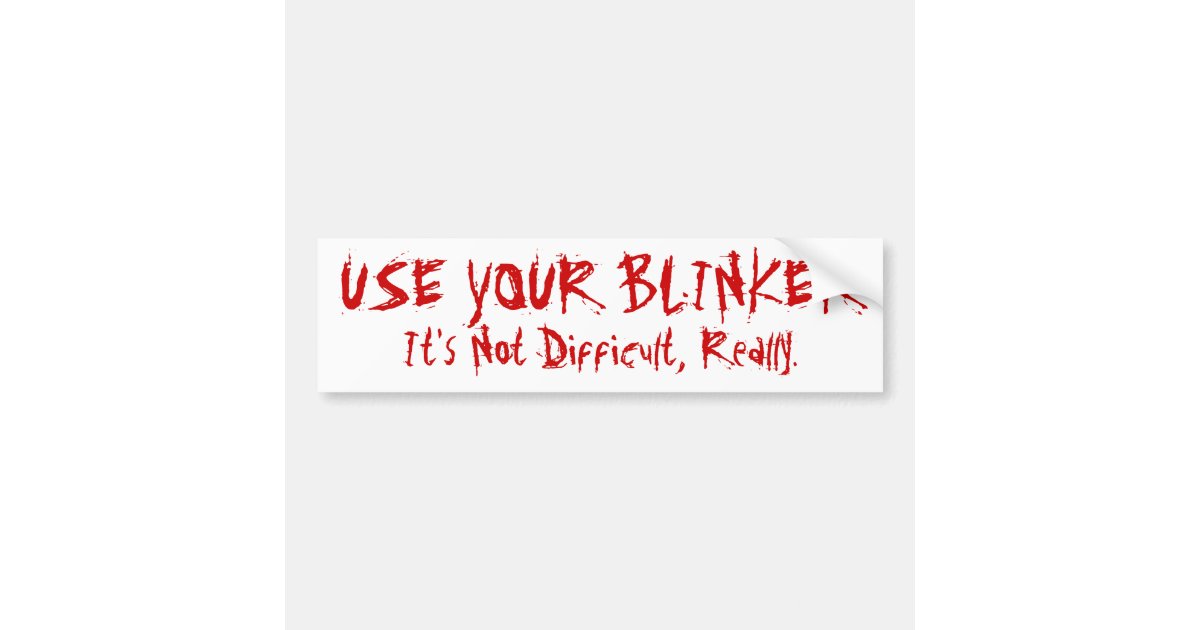 Use Your Blinker Bumper Sticker | Zazzle