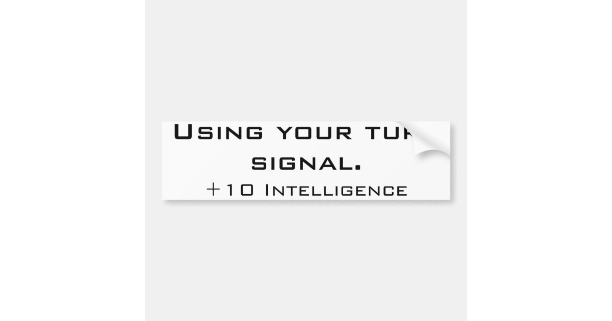 Use your turn signal bumper sticker | Zazzle