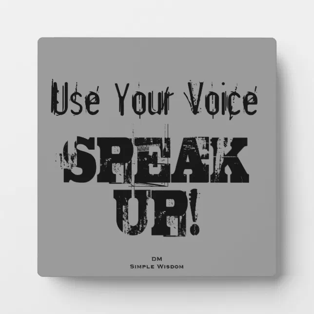 'Use Your Voice- SPEAK UP!' Plaque | Zazzle
