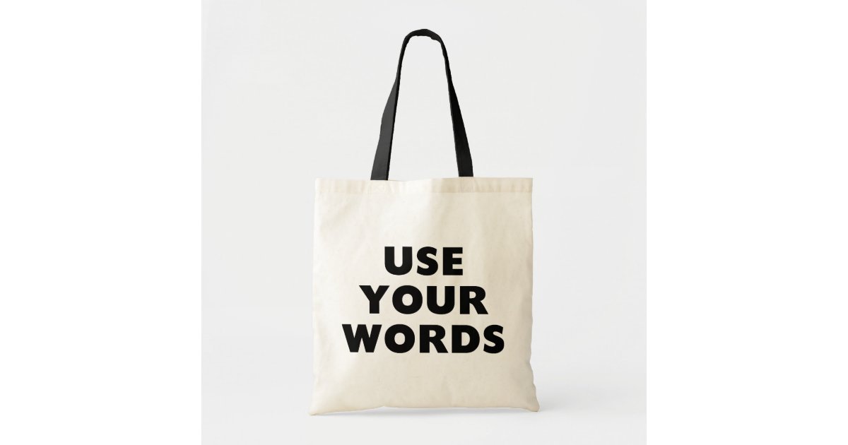 Use Your Words Tote Bag | Zazzle