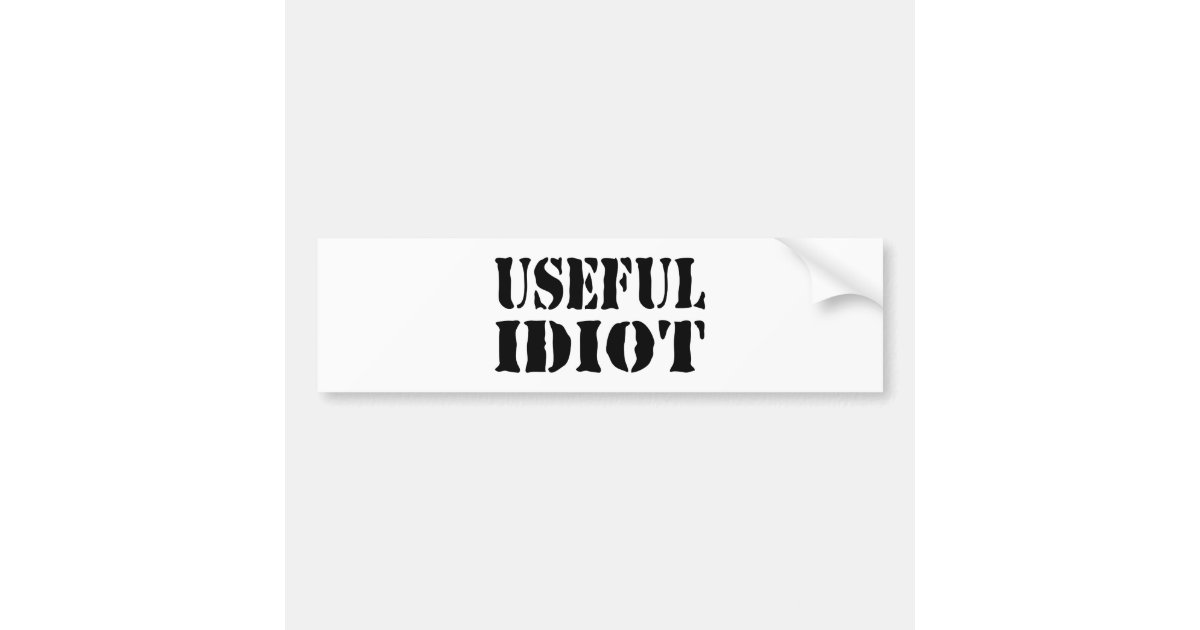 USEFUL IDIOT BUMPER STICKER | Zazzle
