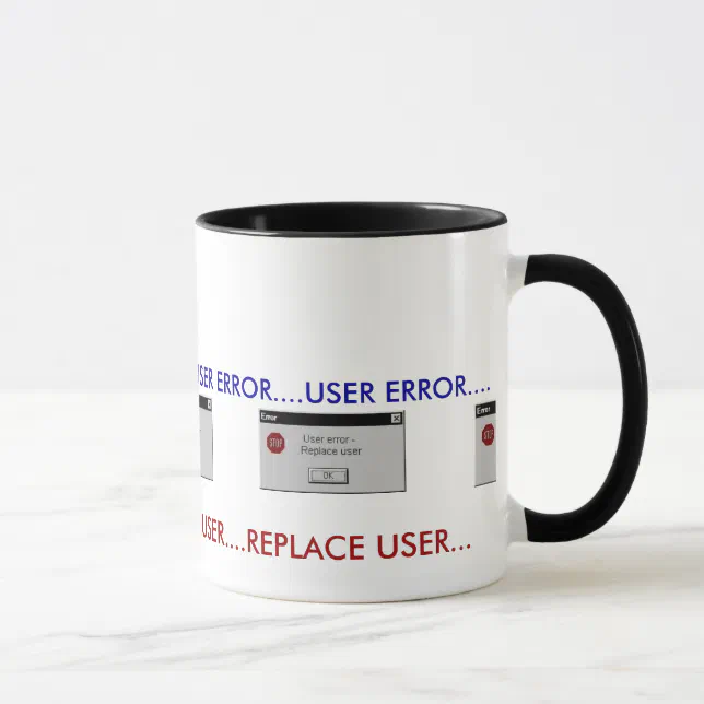 USER ERROR....REPLACE USER COMPUTER HUMOR MUG | Zazzle