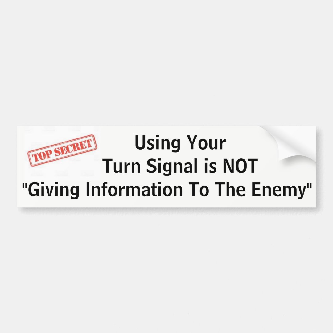 Using Your Turn Signal is NOT "Giving Info... Bumper Sticker | Zazzle