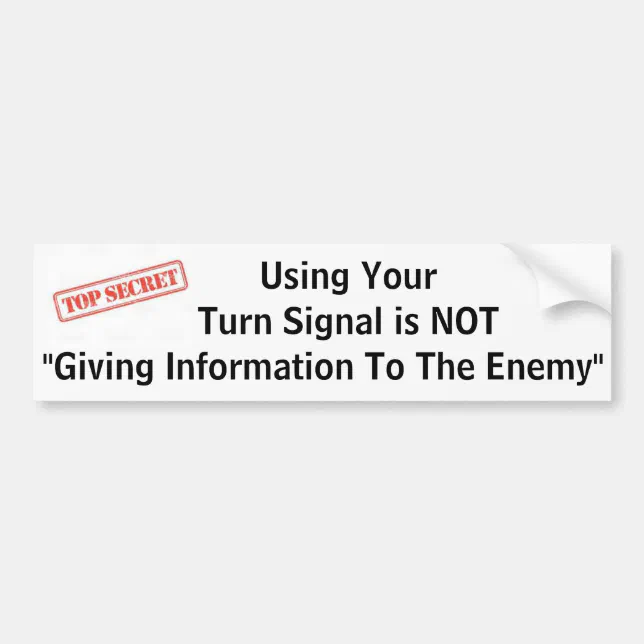 Using Your Turn Signal is NOT "Giving Info... Bumper Sticker | Zazzle