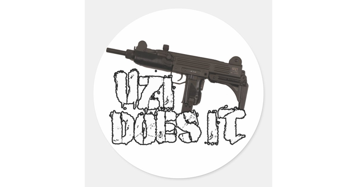 Uzi Does it Gun Shirt | Uzi T-shirt Classic Round Sticker | Zazzle