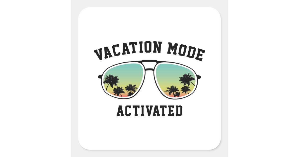 Vacation Mode Activated Square Sticker | Zazzle