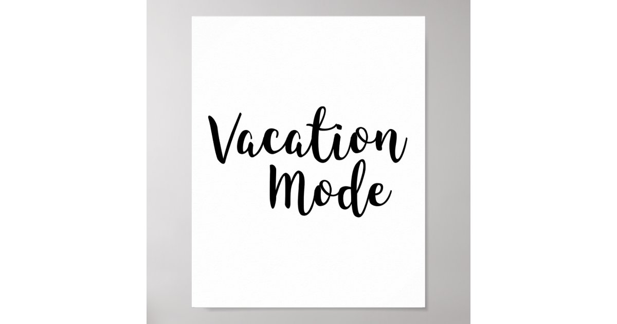 Vacation Mode Poster | Zazzle