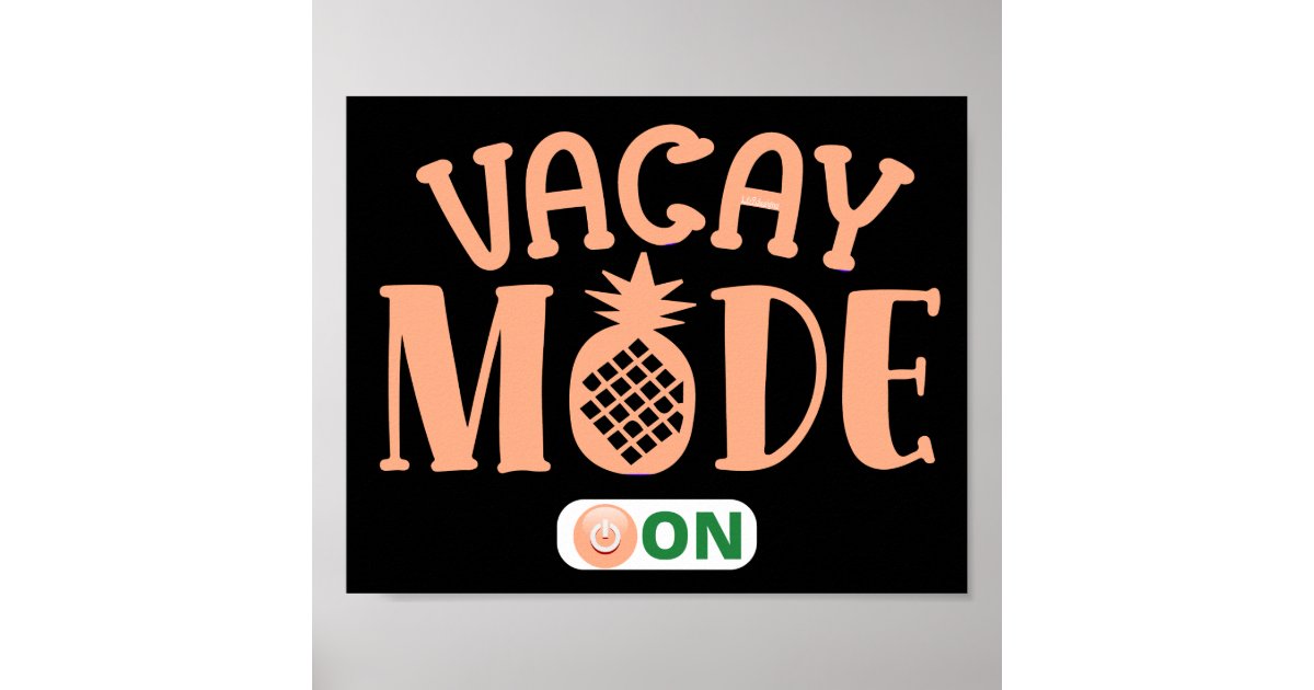 VACAY MODE ON funny holiday vacation Poster | Zazzle