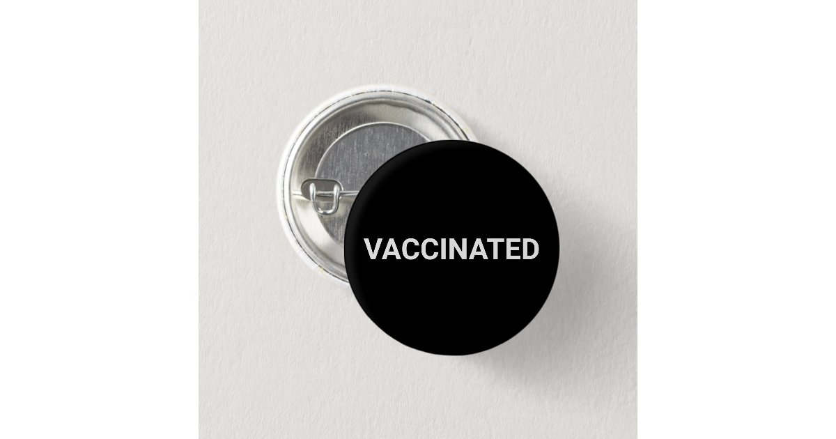 Vaccinated, black white pin button | Zazzle