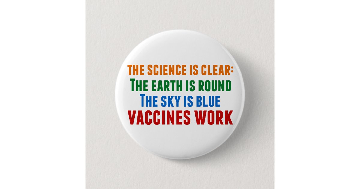 Vaccines Work Pro Vaccination Science Quote Button | Zazzle