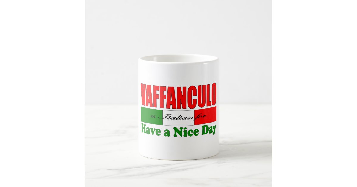 Vaffanculo is Italian for Have a Nice Day! Coffee Mug | Zazzle