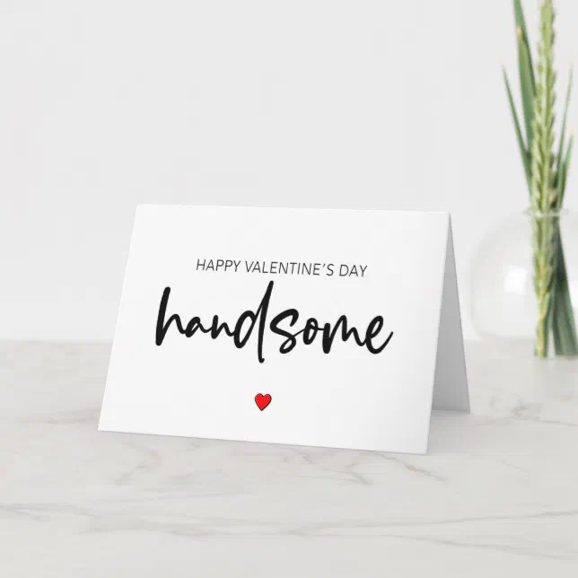Valentine For Him, Happy Valentine's Day Handsome Card | Zazzle