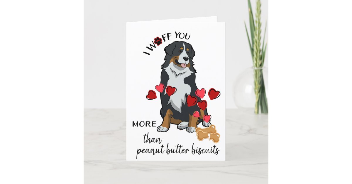 Valentine from Your Bernese Dog Love You Biscuits Holiday Card | Zazzle