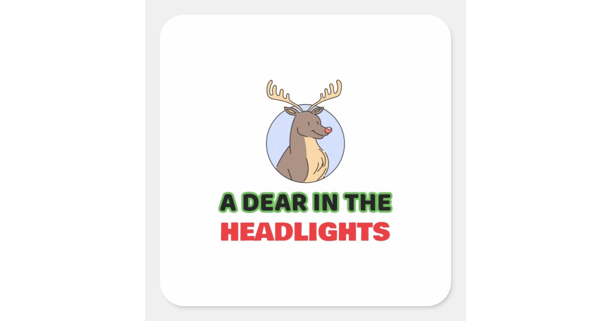 Valentines day love pun dear deer in the headlight square sticker | Zazzle