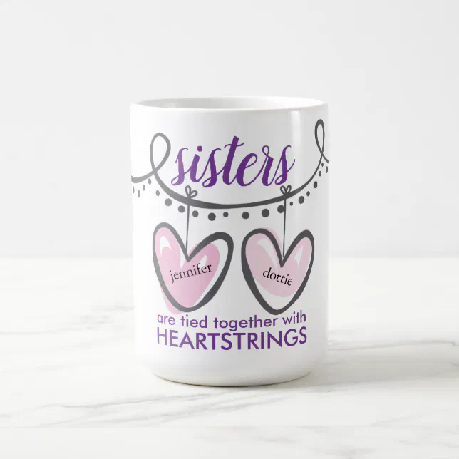 Valentines Sisters Heart Heartstrings Personalized Coffee Mug | Zazzle
