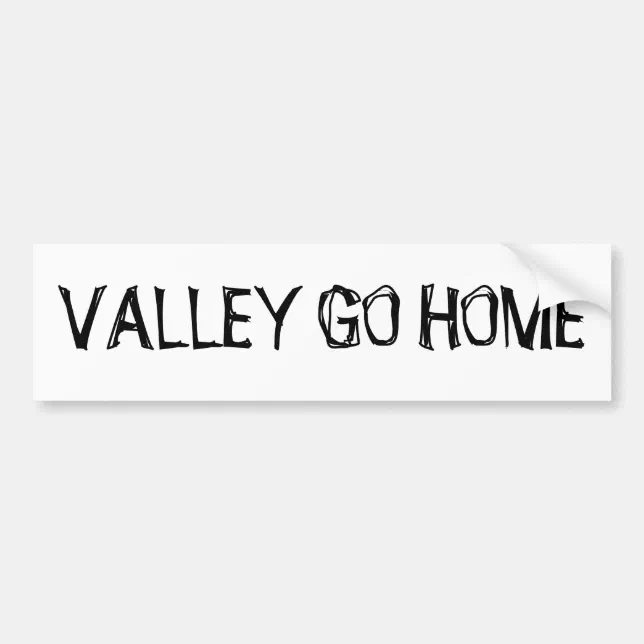 VALLEY GO HOME STICKER | Zazzle