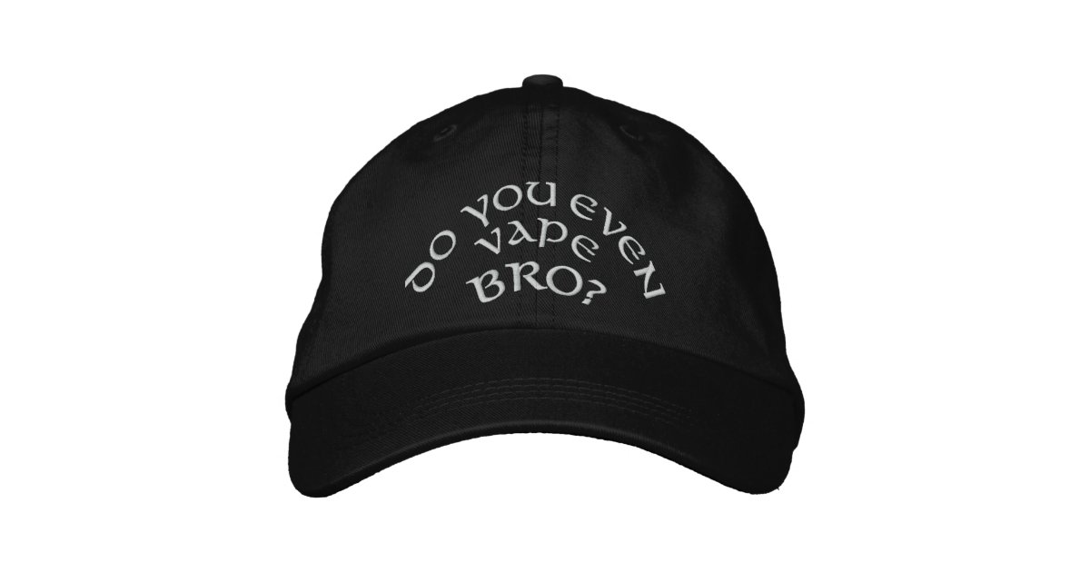 Vape | Do You Even Vape Bro? by the VapeGoat Embroidered Baseball Hat ...