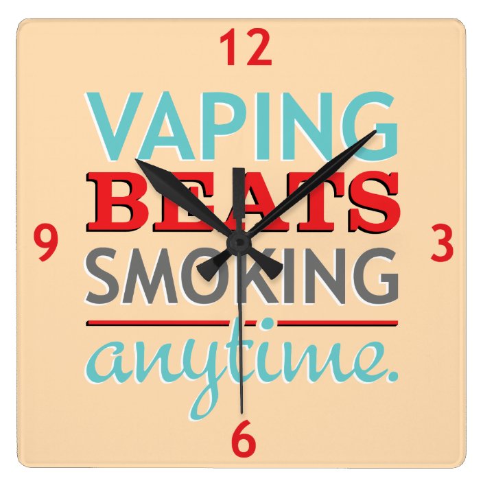 Vaping Beats Smoking Anytime Square Wall Clock | Zazzle.com